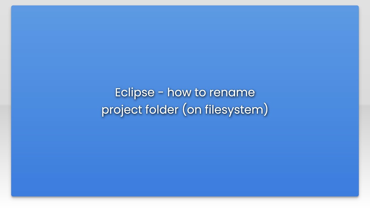 Eclipse How To Rename Project Folder on Filesystem YouTube Eclipse How To Rename Project Folder on Filesystem YouTube