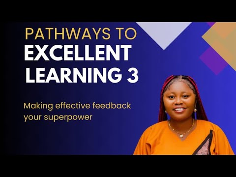 PATHWAYS TO EXCELLENT LEARNING 3 Make effective feedback your ...