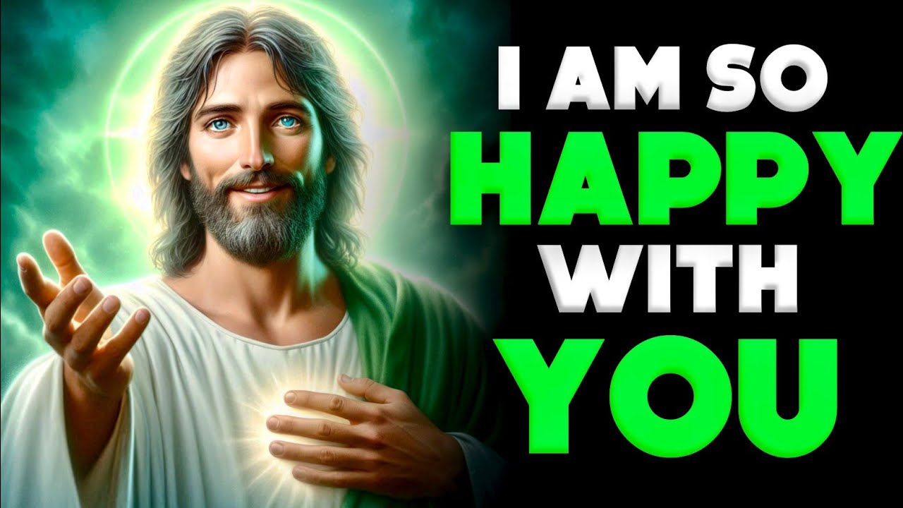 I AM SO HAPPY WITH YOU || God Message Today | God Says || God's Loving ...