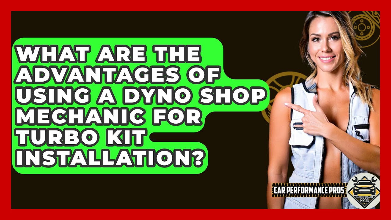 What Are the Advantages of Using a Dyno Shop Mechanic for Turbo Kit ...