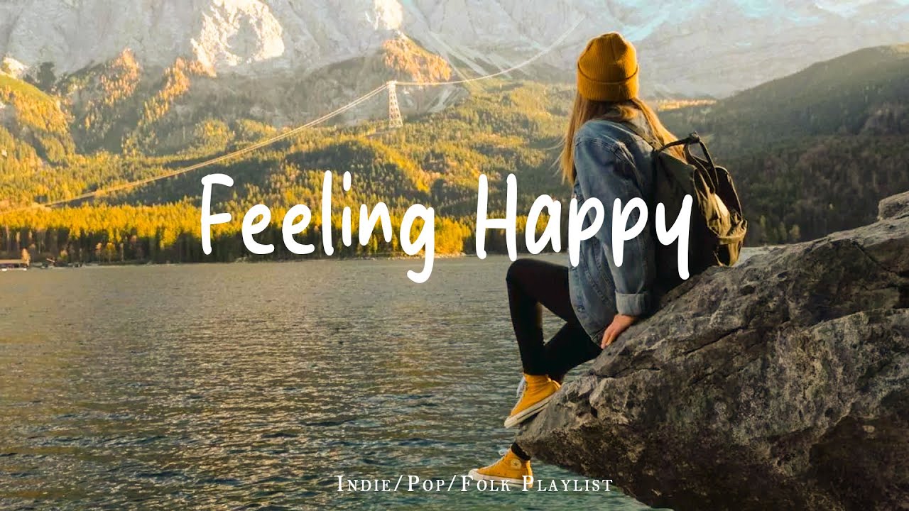 Feeling Happy 🌞 Acoustic/Indie/Pop/Folk Playlist to start your day ...
