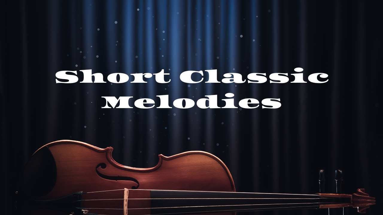short classic melodies for relaxation - classic melodies for Love - YouTube