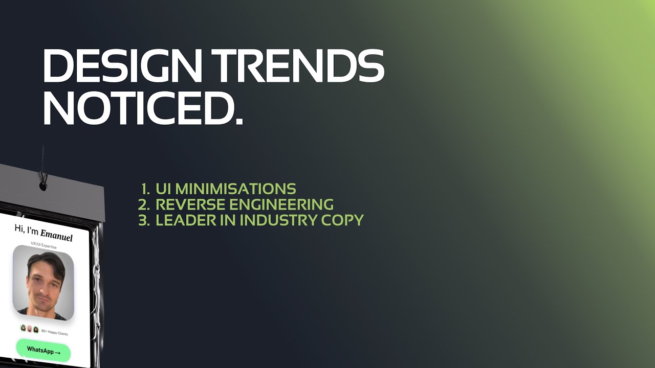 Design Trends Noticed. UI minimisations, reverse engineering lookouts ...