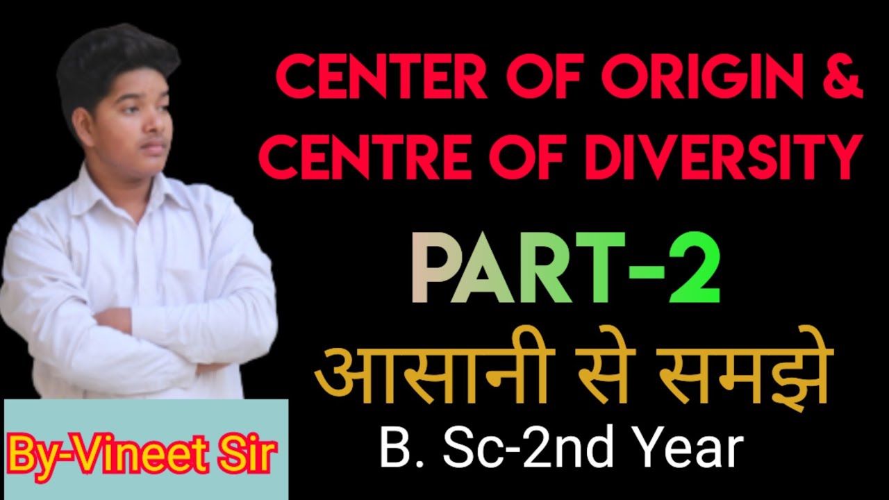 Center of Origin & Centre of Diversity , details, By Vineet Sir , # ...