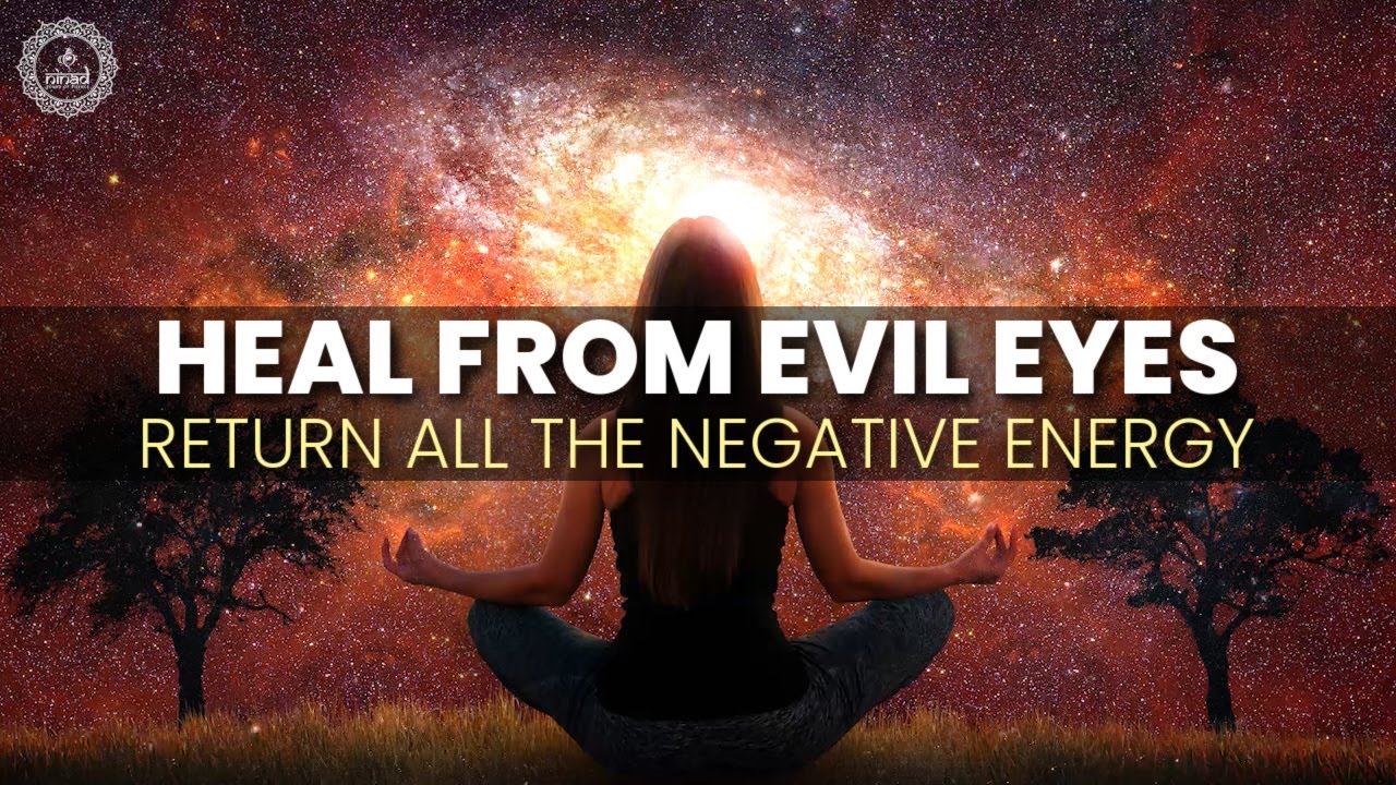 Heal From Evil Eyes | Return All The Negative Energy Black Magic ...