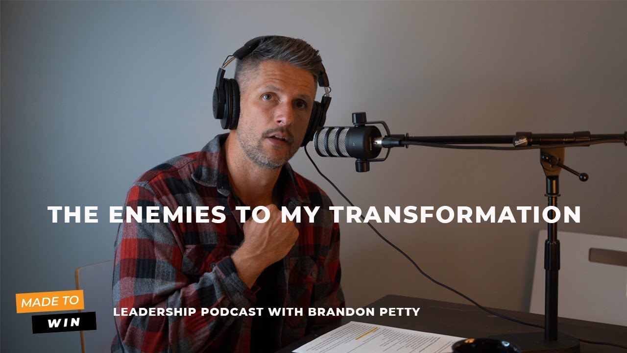S2:E2 Leadership Podcast: The Enemies To My Transformation with Brandon ...