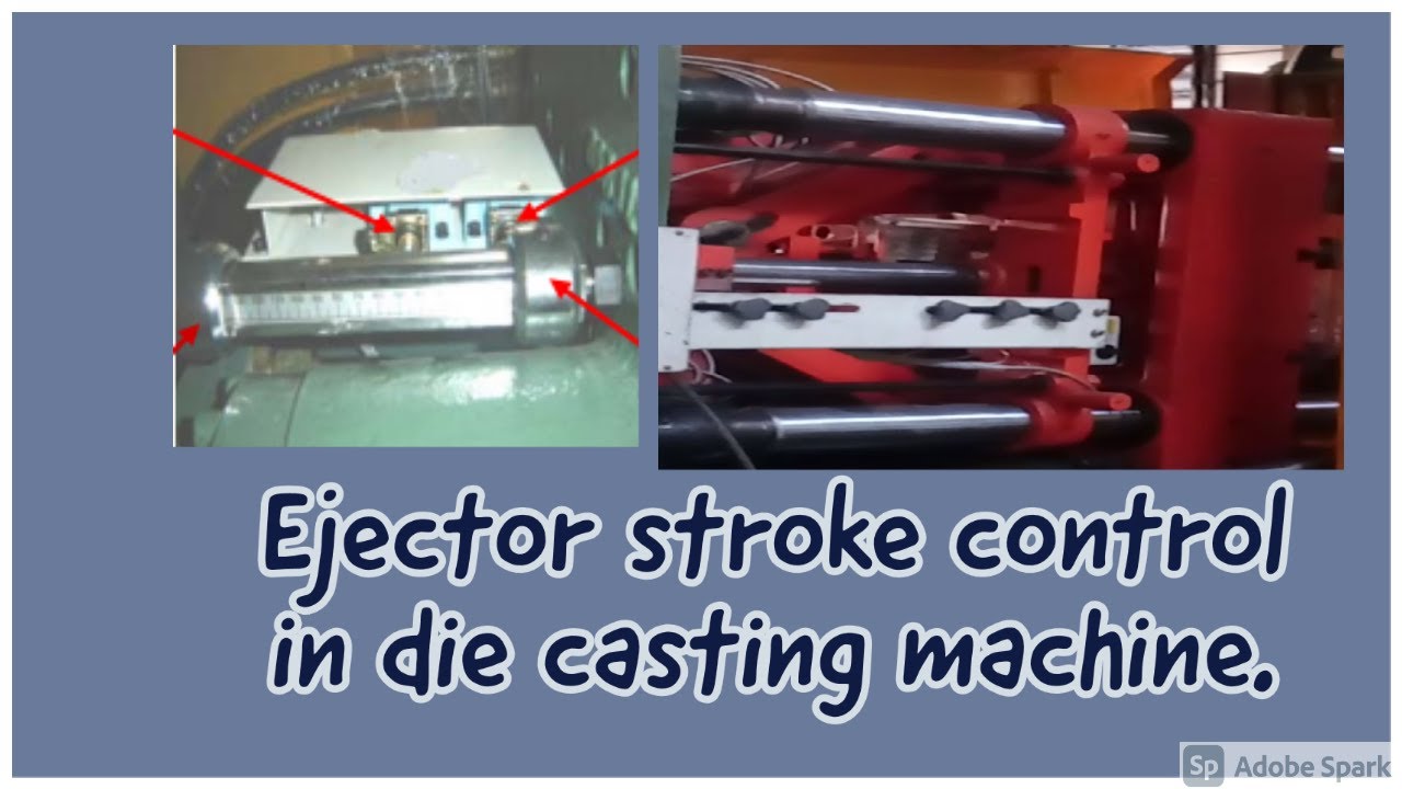 Ejector stroke control | hpdc machine | die casting machine ejector ...