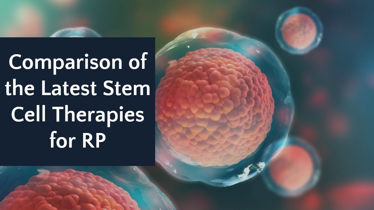 Comparison of the Latest Stem Cell Therapies for RP - YouTube