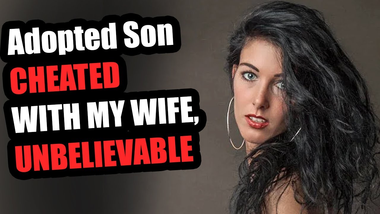 Adopted Son Cheated With My Wife Unbelievable Youtube