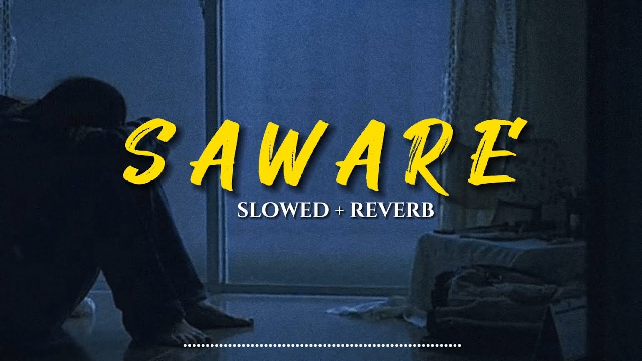 Saware || Slowed & Reverb || Arijit Singh || LOFI - YouTube