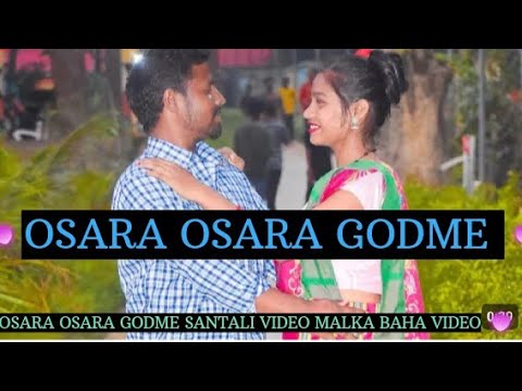 OSARA OSARA GODME |SANTALI VIDEO/MALKA BAHA VIDEO - YouTube