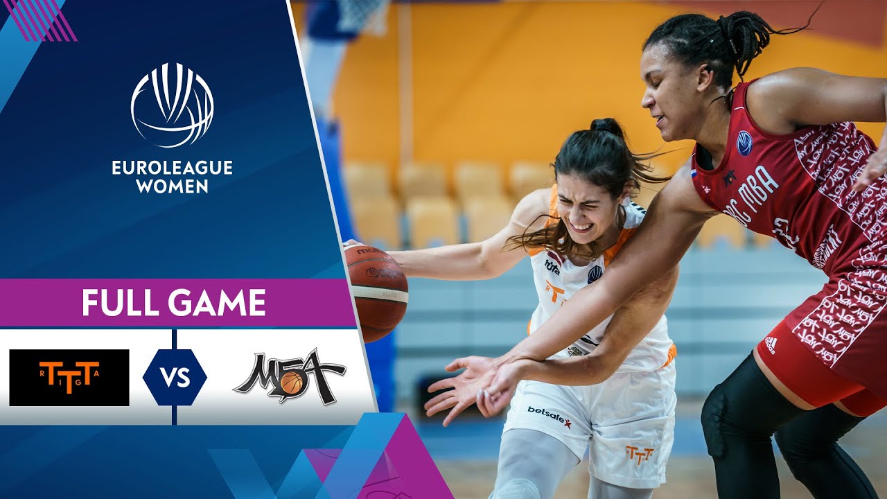 TTT Riga v MBA Moscow | Full Game - EuroLeague Women 2021 - EuroLeague ...