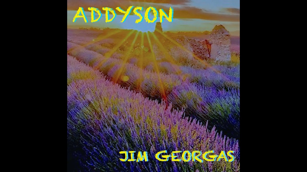Addyson (Video and Song) by Jim Georgas - aka JIMROCK7771 - YouTube