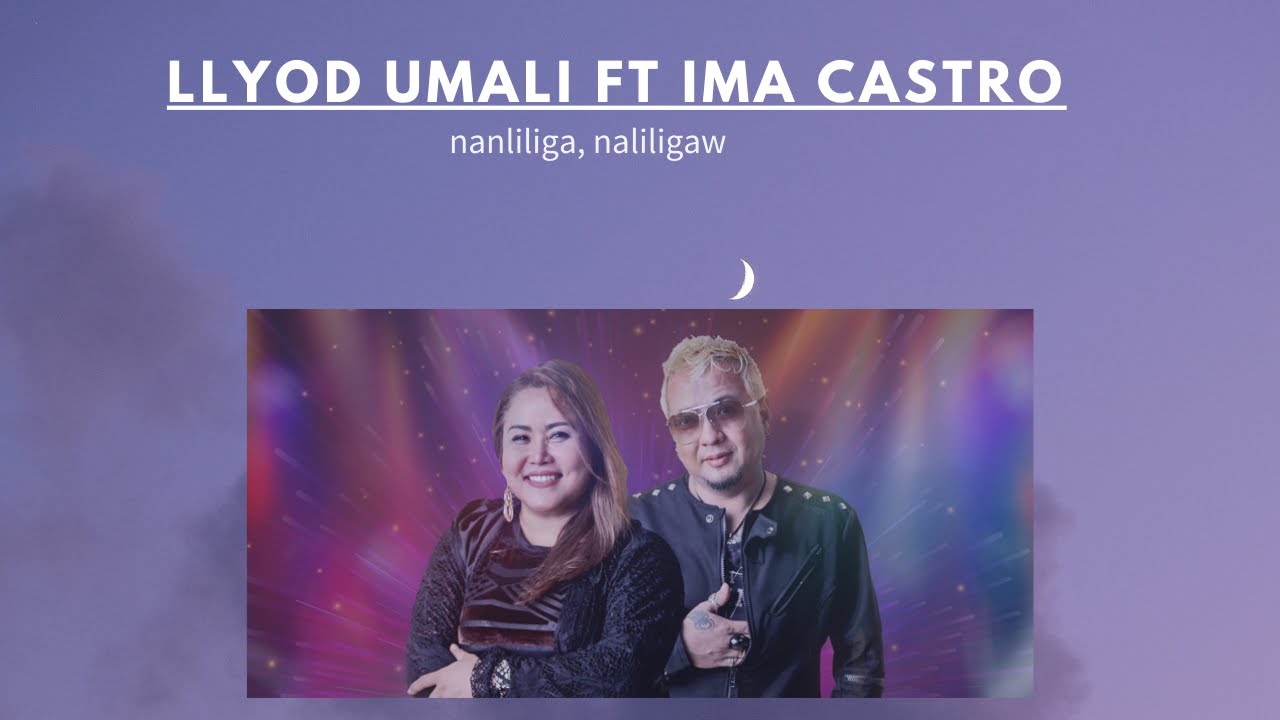 OPM LLYOD UMALI & IMA CASTRO - NANLILIGAW, NALILIGAW HD - YouTube