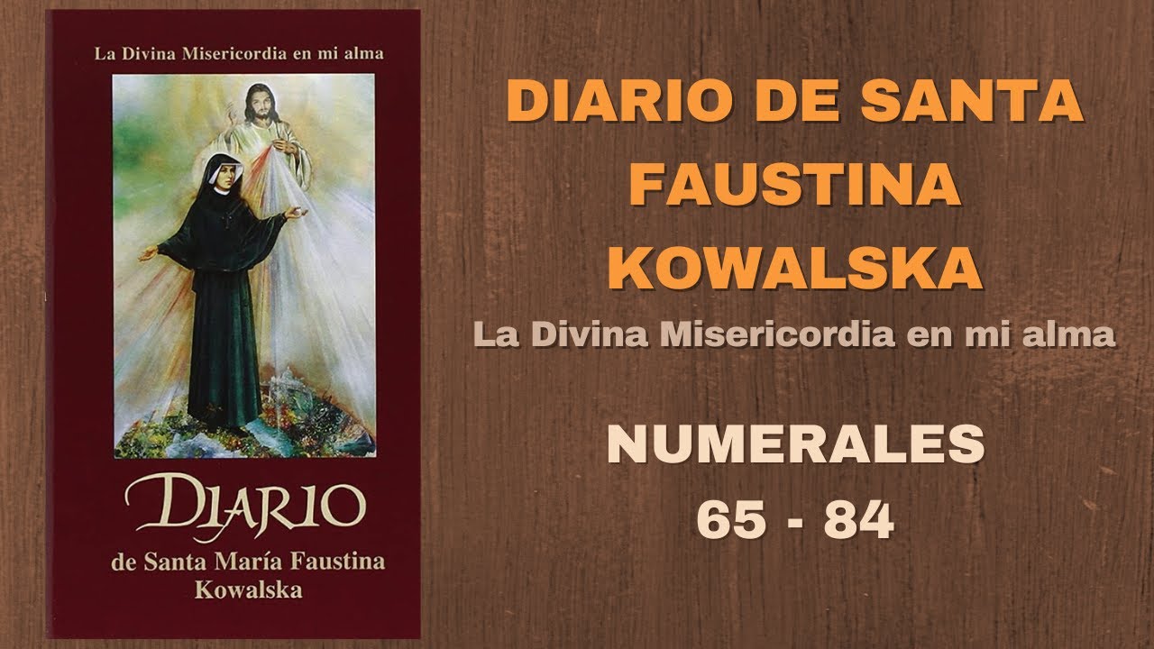 Diario de Santa Faustina Kowalska - Lectura de los numerales 65 al 84 ...