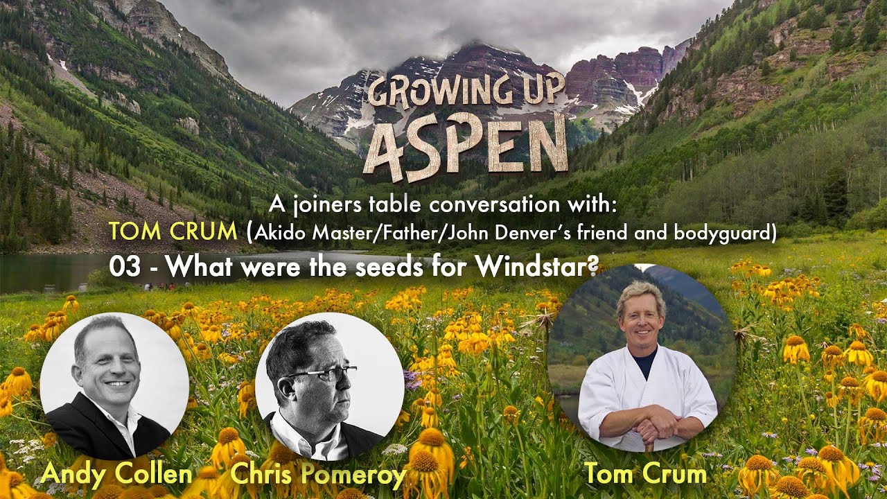 (EPI 03) Seeds of Windstar - Growing Up Aspen authors with Tom Crum ...