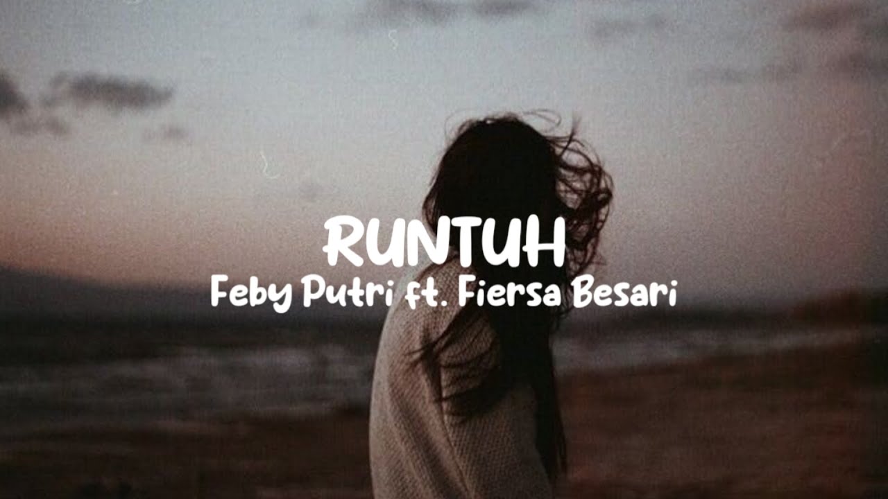 RUNTUH - Feby Putri feat. Fiersa Besari [Lyrics] - YouTube