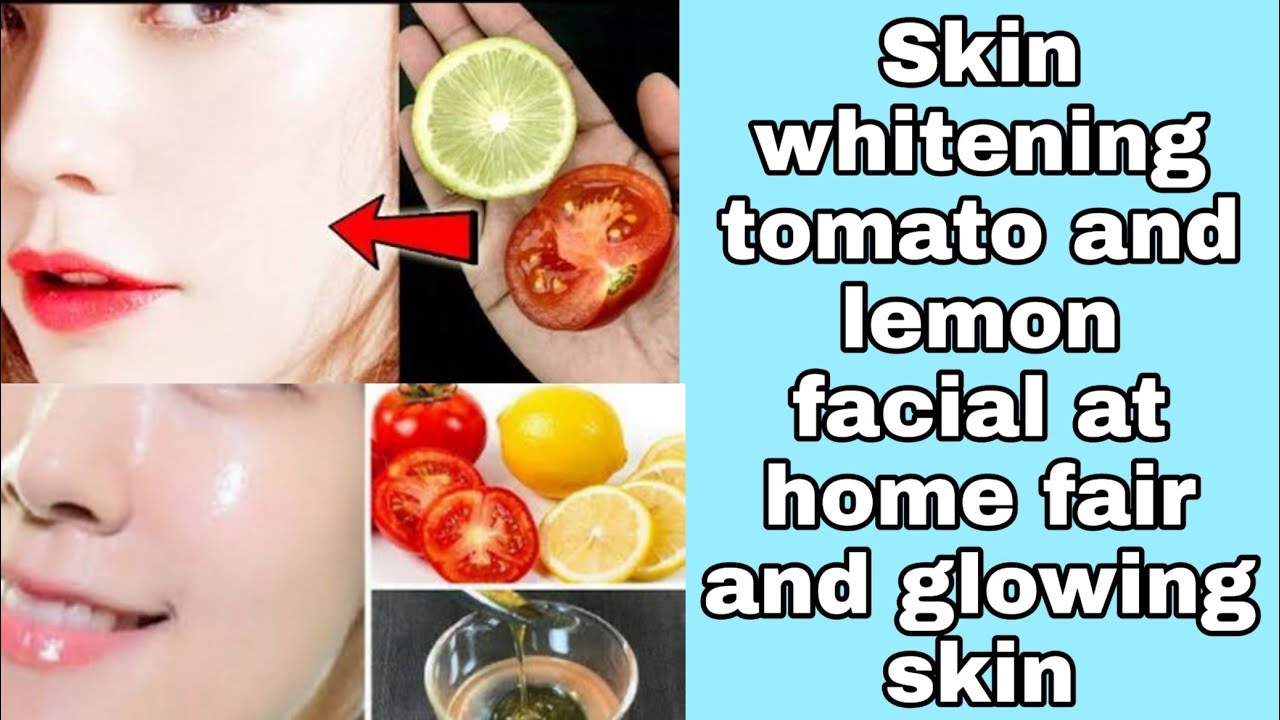 Skin whitening tomato and lemon facial at home fair and glowing skin ...