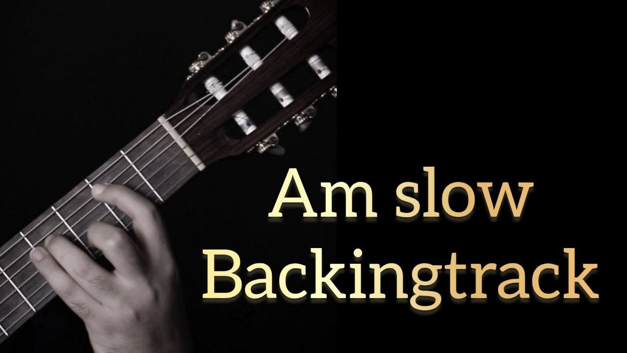 Am Slow Backing track - YouTube