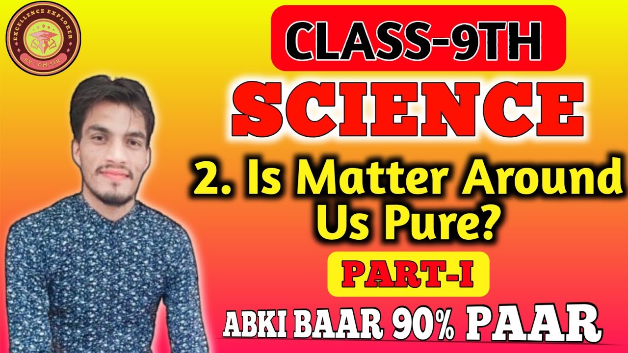Class 9th | Science Chapter 2 | Is Matter AroundUs Pure? | part 1 | By ...