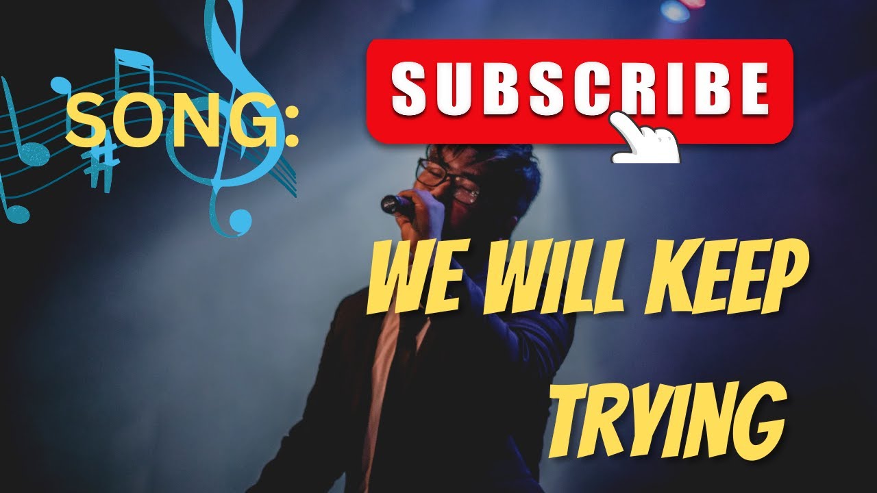 we will keep trying - YouTube