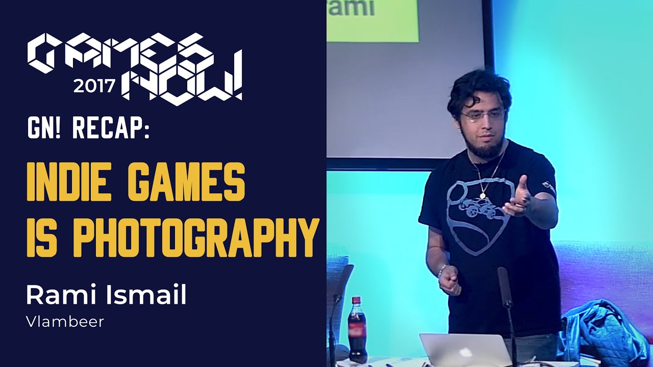 GN! Recap: Rami Ismail | Indie Games is Photography - YouTube