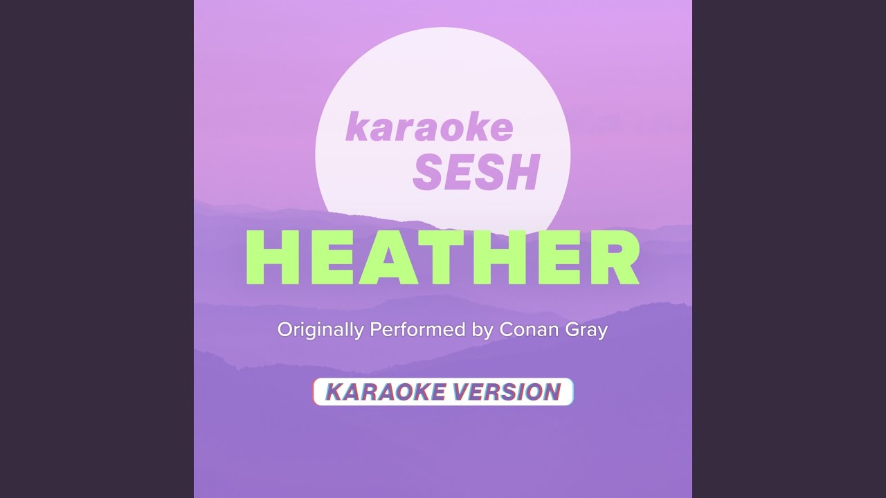 Heather (Higher Key) (Originally Performed by Conan Gray) - YouTube