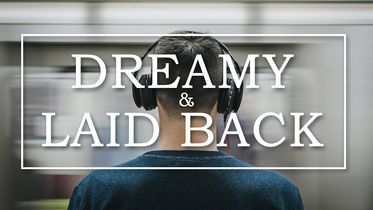 Relaxing Music Collection [Dreamy][Laid Back] - Don't Turn Off The ...