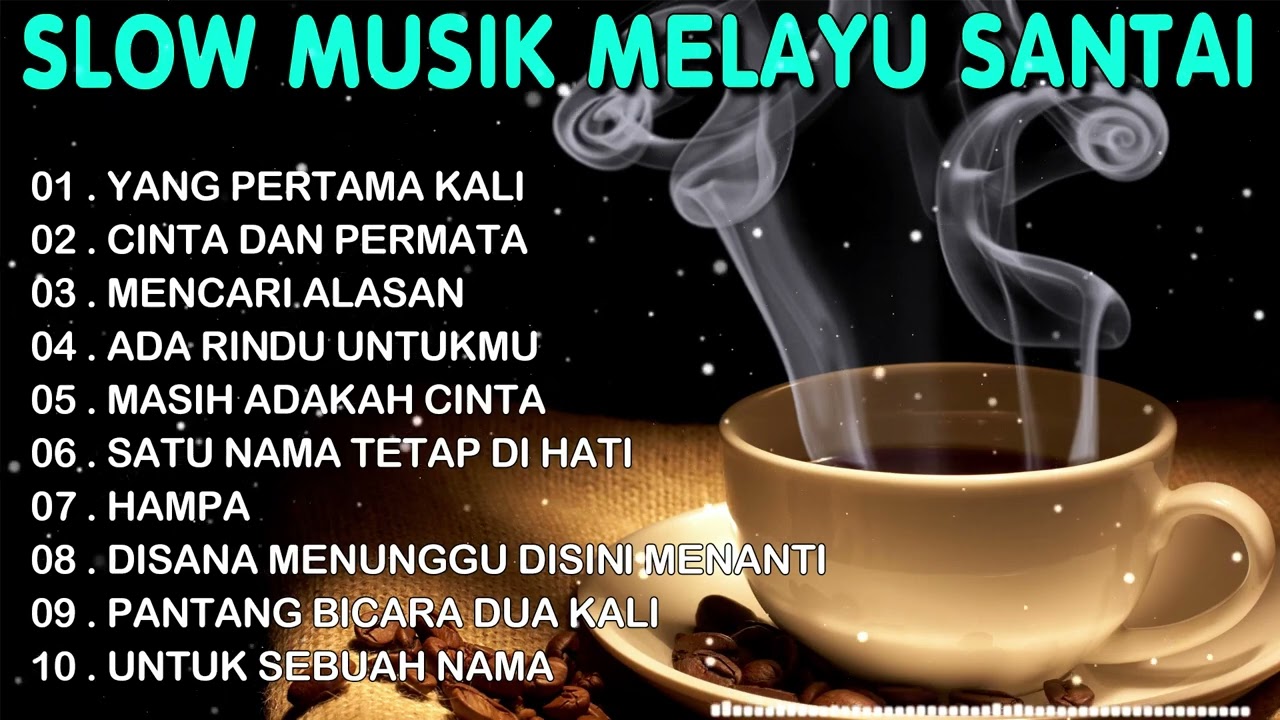 Lagu Malaysia Pengantar Tidur Lagu Melayu Santai Saat Buat Kerja Lagu Slow Musik Enak