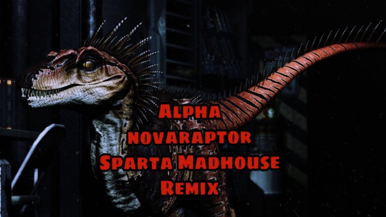 Alpha Novaraptor - Sparta Madhouse Remix FT.Rexy(Reupload) - YouTube