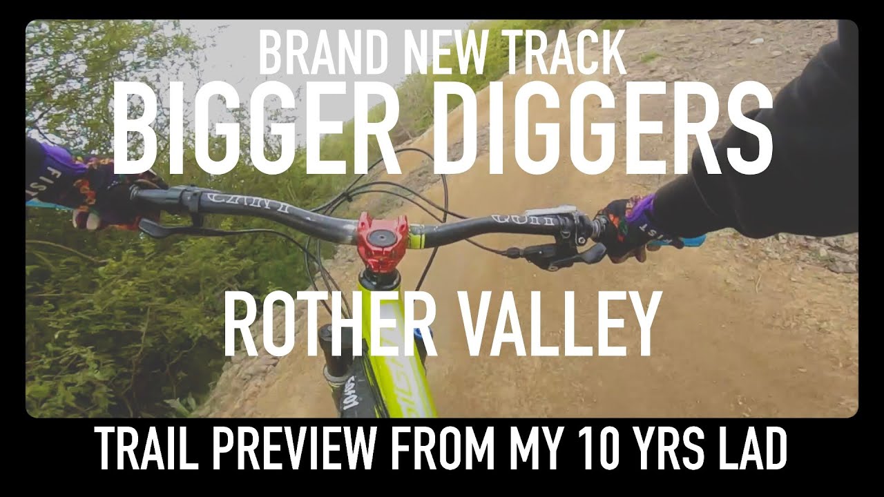BIGGER DIGGERS MTB TRACK ROTHER VALLEY - YouTube