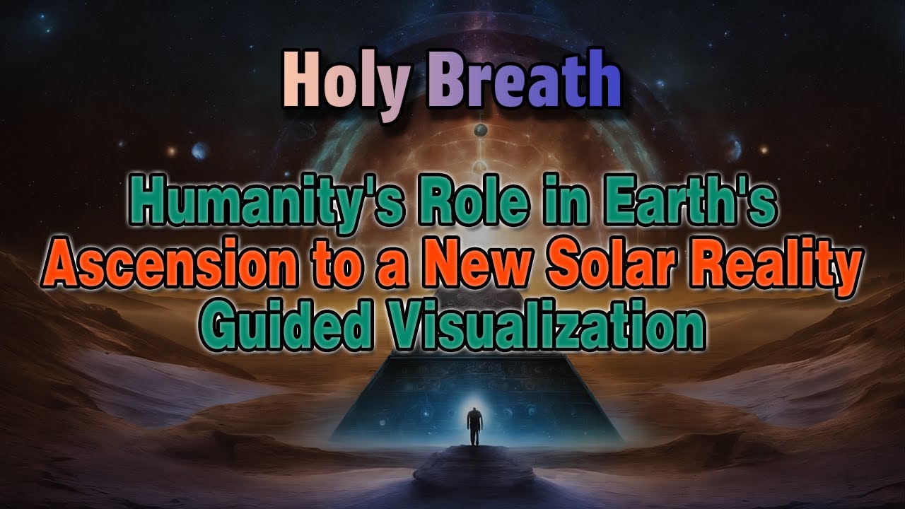 Humanity's Role in Earth's Ascension to a New Solar Reality | Guided ...