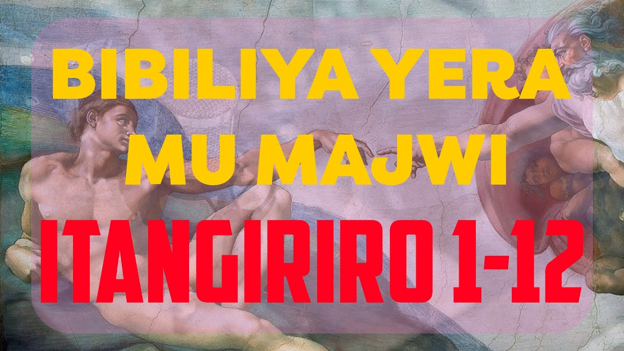 Itangiriro 1-12 {Bibiliya Yera Kinyarwanda} - YouTube