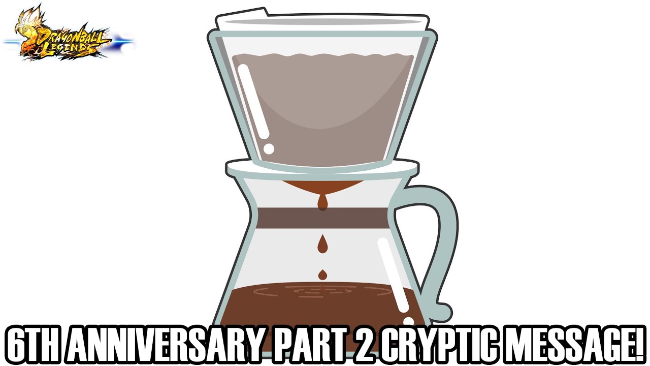 6TH ANNIVERSARY PART 2 CRYPTIC MESSAGE SHOWN!!! Dragon Ball Legends Info! - YouTube