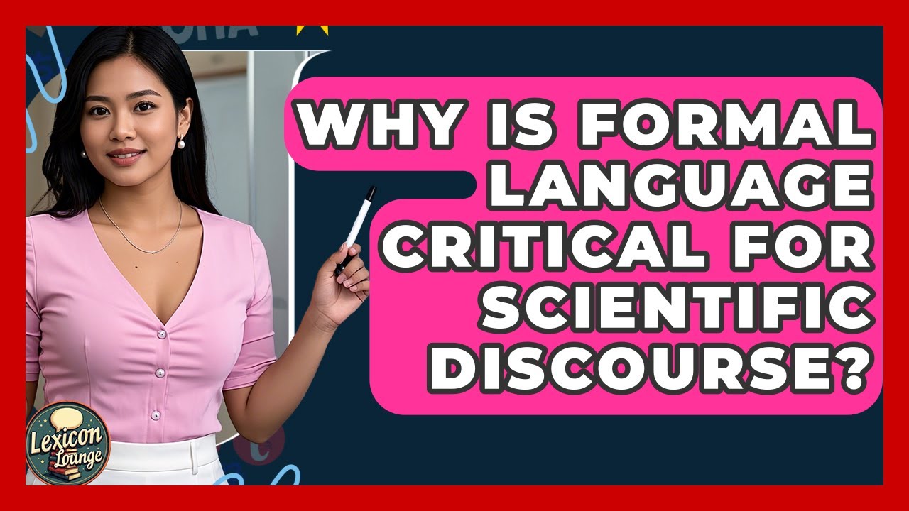 Why Is Formal Language Critical For Scientific Discourse? - Lexicon ...