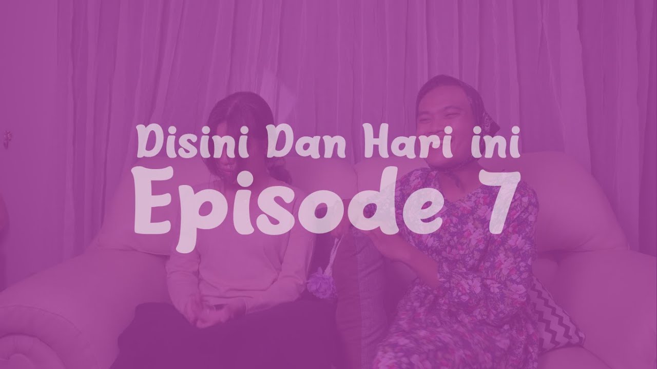 Disini dan Hari ini Eps. 7 : Frislly - YouTube