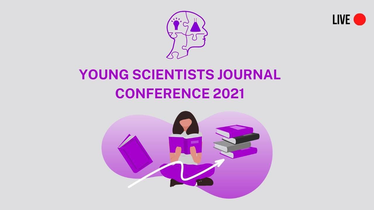 Young Scientists Journal Conference 2021 - Changing The Story - YouTube