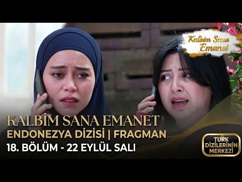 Kalbim Sana Emanet - Endonezya Dizisi |18. Bölüm Fragmanı - 22 Eylül Salı |Turk Dizilerinin Merkizi 