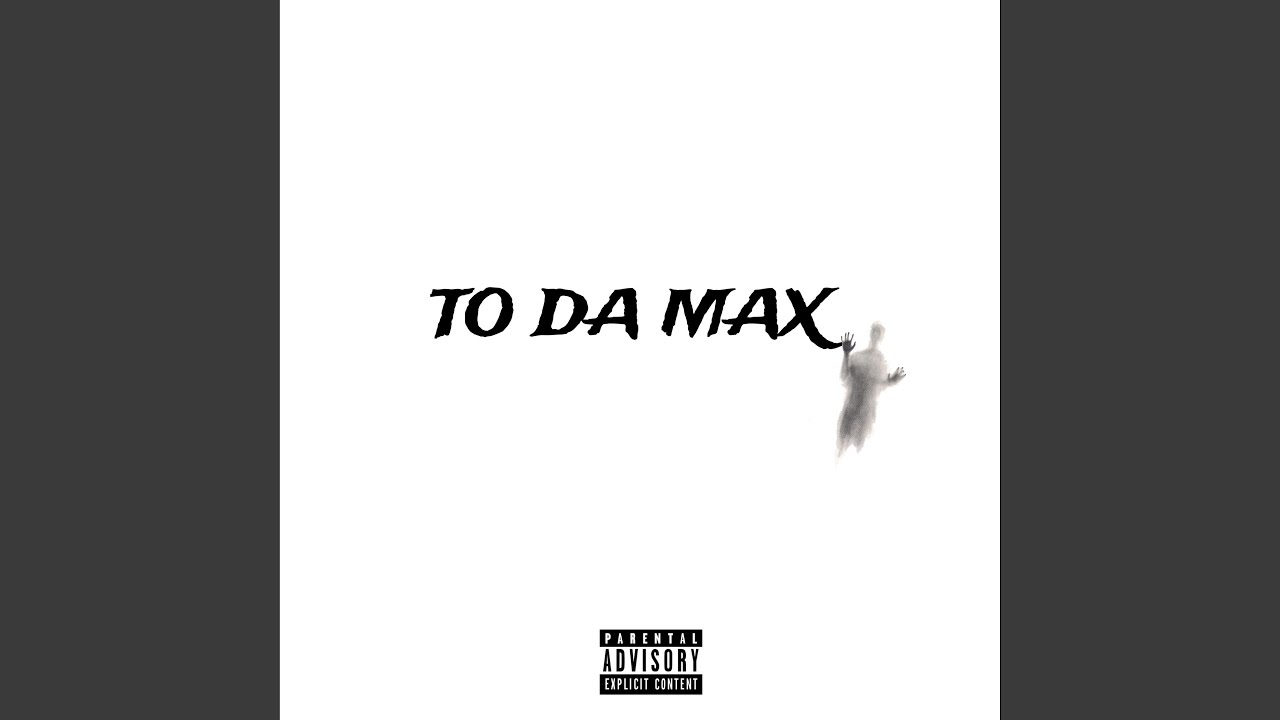 To Da Max - YouTube
