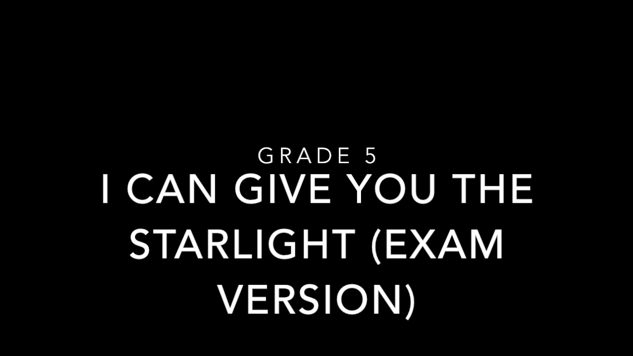 I can give you the starlight - Grade 5 (exam version) - YouTube
