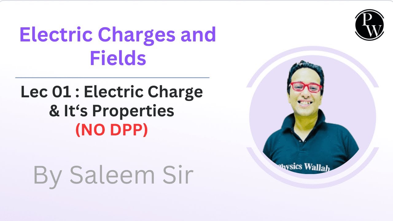 Electric Charges and Fields 01 Electric Charge Its Properties NO DPP ...