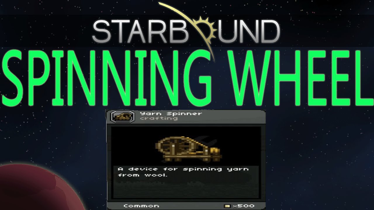 Starbound Beta Guide!: YARN SPINNER/ SPINNING WHEEL! - YouTube