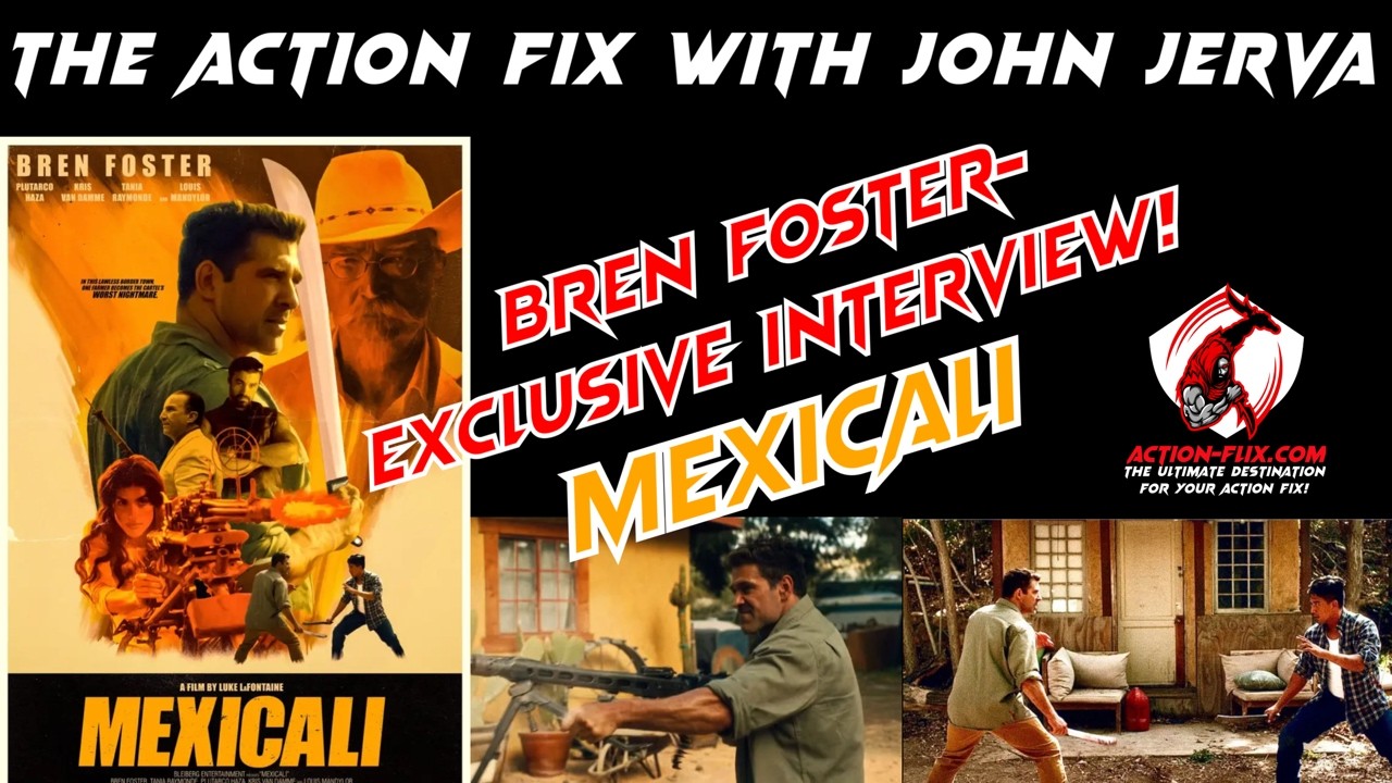EXCLUSIVE! Action/Martial Arts Superstar Bren Foster Talks Mexicali-The ...