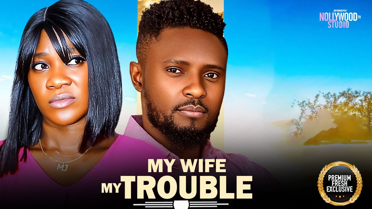 MY WIFE MY TROUBLE (Mercy Johnson, Maurice Sam) - Brand New 2025 ...