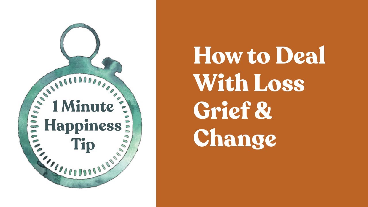 How to deal with loss, grief and change - YouTube