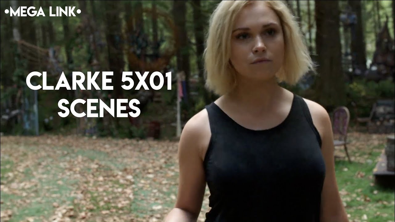 clarke 5x01 scenes | logoless & 1080p - YouTube
