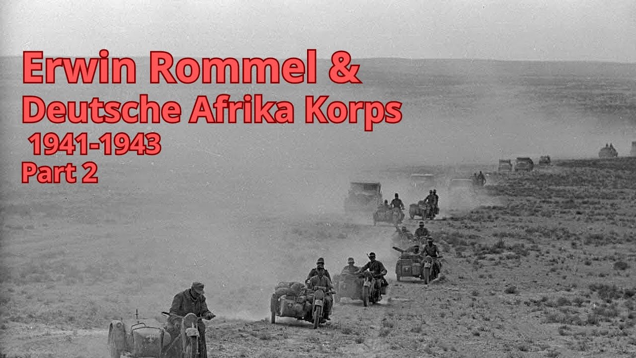 Erwin Rommel & Deutsche Afrika Korps. !941-1943.Part 2:"Sonnenblume ...