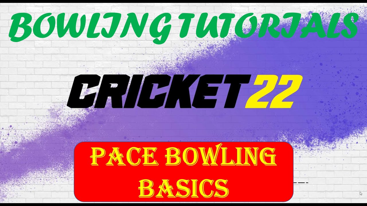 CRICKET 22 - BOWLING TUTORIALS - LESSON 19 - PACE BOWLING BASICS - YouTube