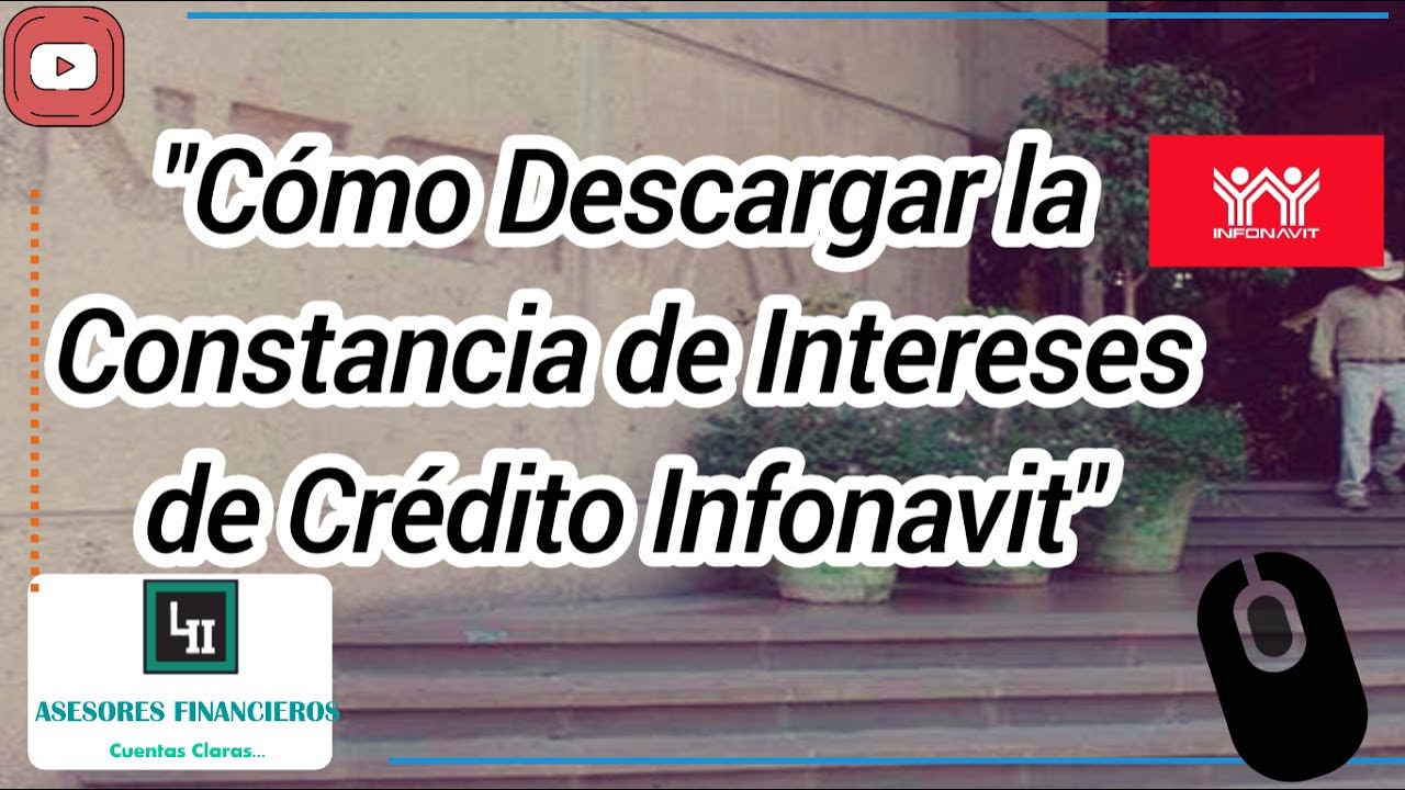 Como Descargar la Constancia de Intereses de Credito INFONAVIT ...