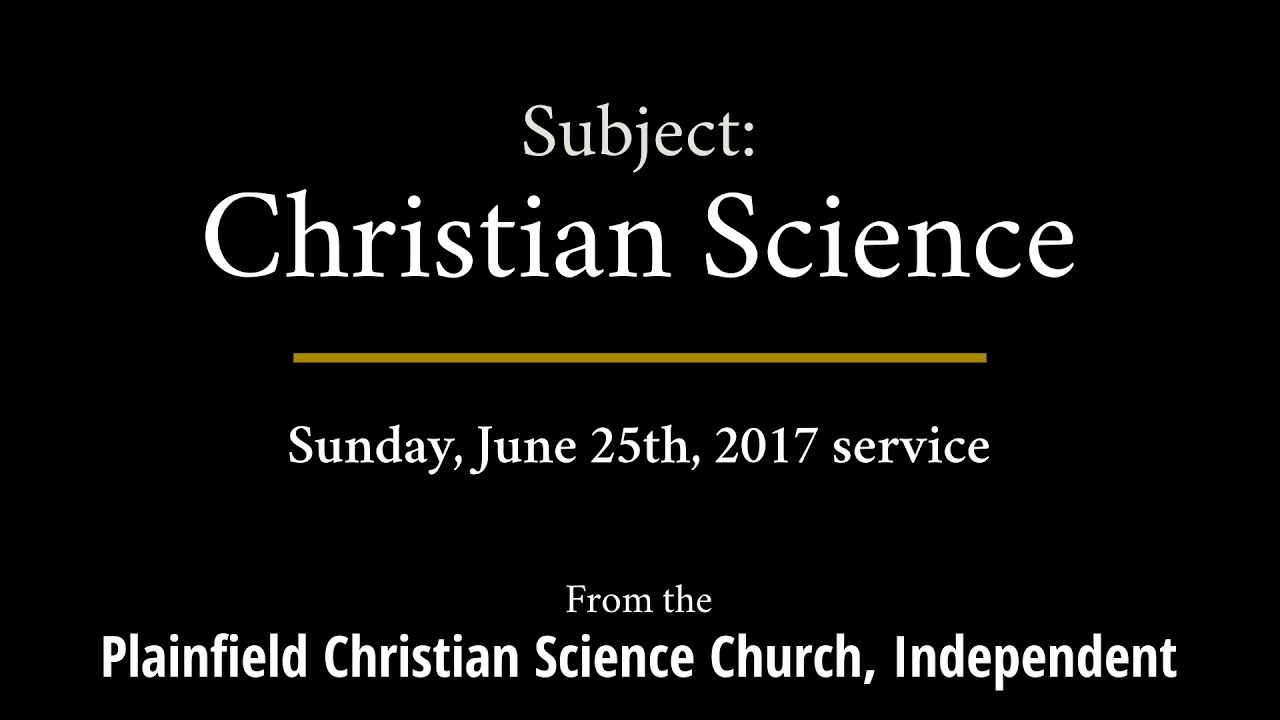 Sunday, June 25th, 2017 service - Subject: Christian Science - YouTube